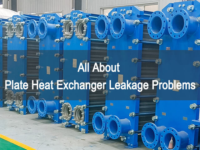 All About Plate Heat Exchanger Leakage Problems